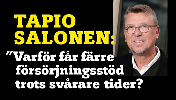 TAPIO SALONEN: ”Varför får färre försörjningsstöd trots svårare tider?”